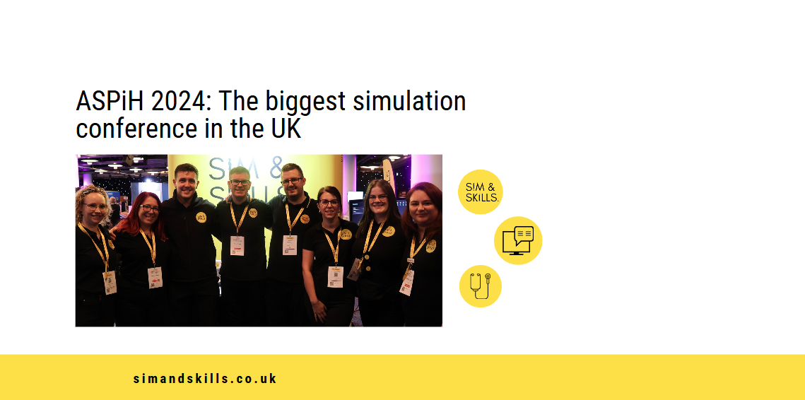 ASPiH 2024: The biggest UK simulation conference – Sim & Skills